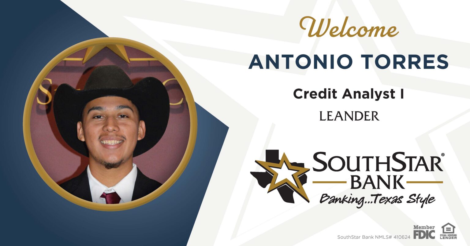 Welcome Antonio Torres! New Credit Analyst I - SouthStar Bank, S.S.B.